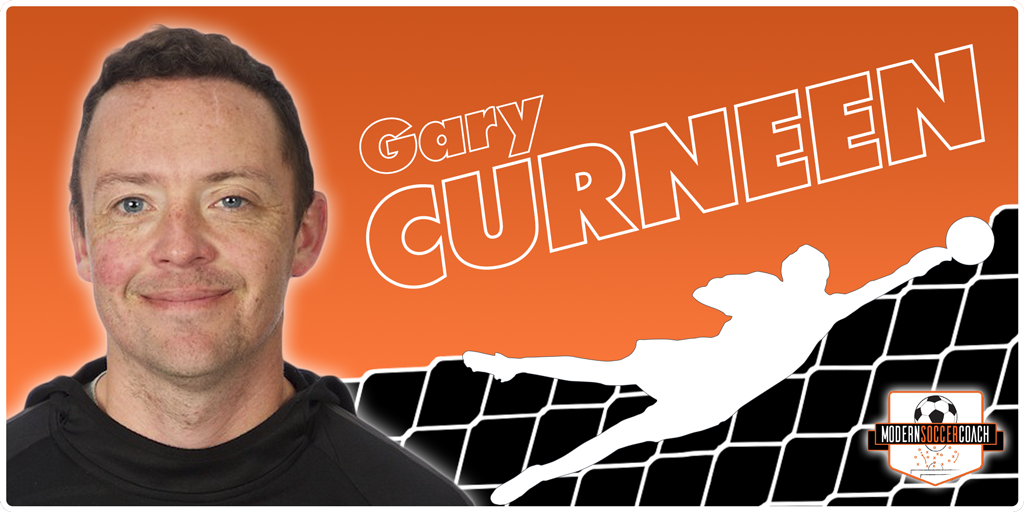 038: Modern Goalkeeper Coaching with Gary Curneen - The Six-Yard Box